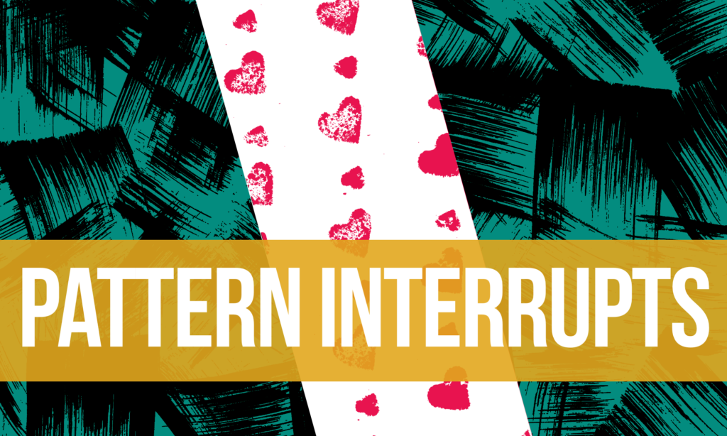 The Vulnerability And Scariness Of Pattern Interrupts – Dating Kinky