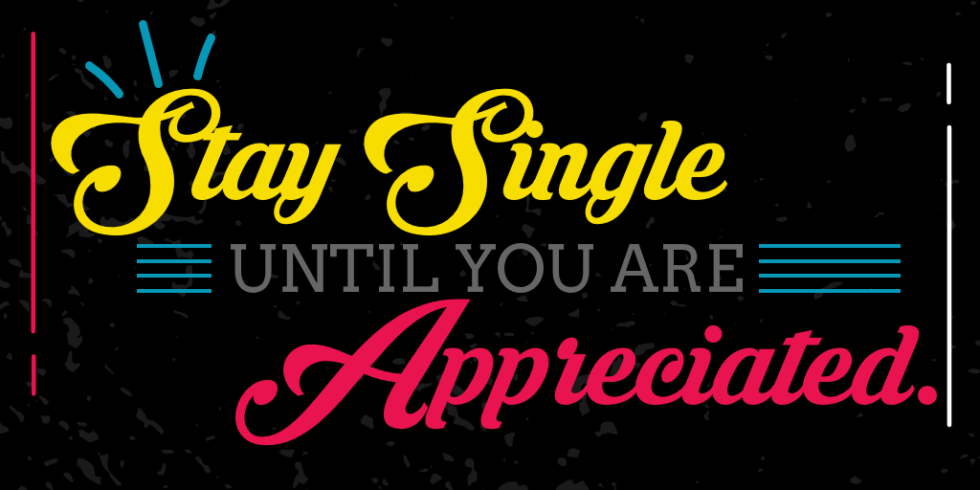 Stay single until you are appreciated. – Dating Kinky