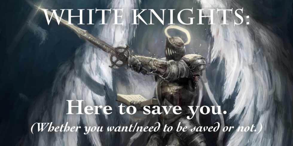 White Knighting is GROSS, y’all. – Dating Kinky