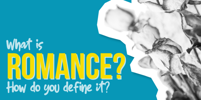 What is romance? How do you define it? – Dating Kinky