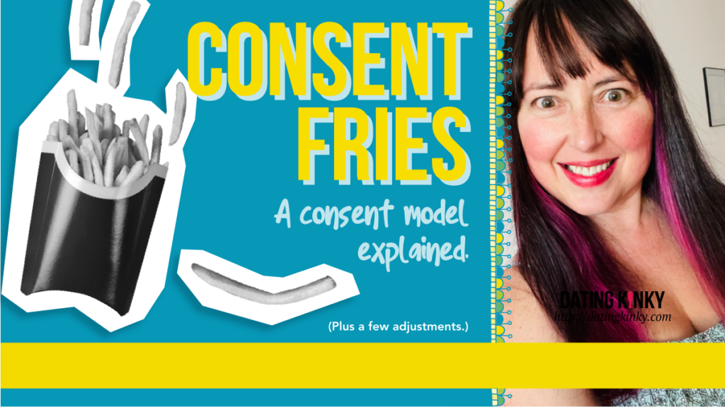 Consent FRIES (and a bit more.) – Dating Kinky